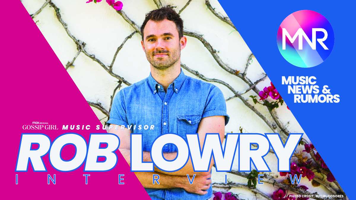Rob Lowry Interview: “Gossip Girl” Music Supervisor Talks “Threading a ...